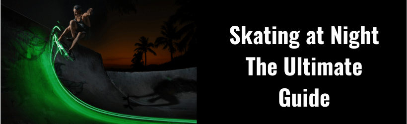 Ultimate Guide to Skateboarding At Night — Board Blazers
